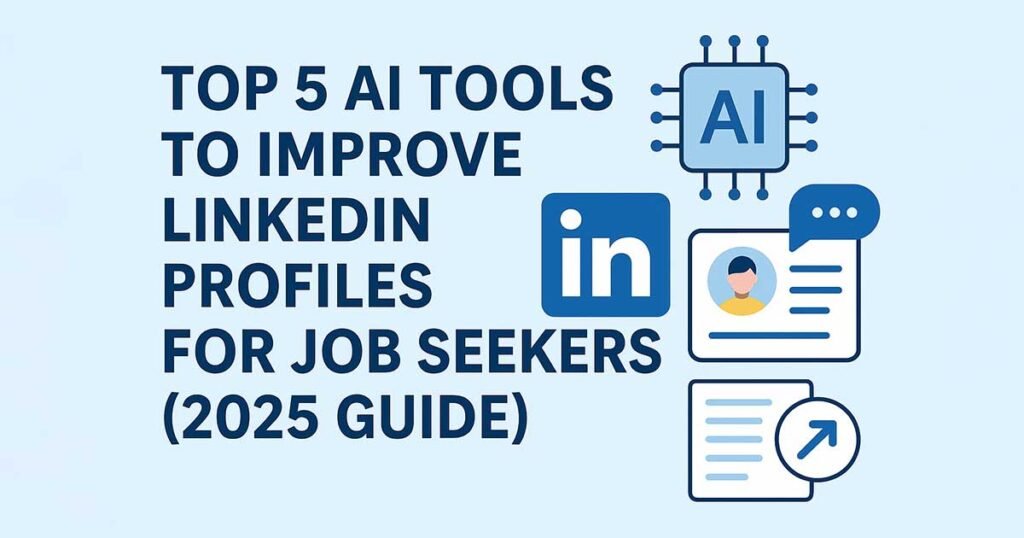 Top AI Tools to Improve LinkedIn Profiles for Job Seekers – 2025